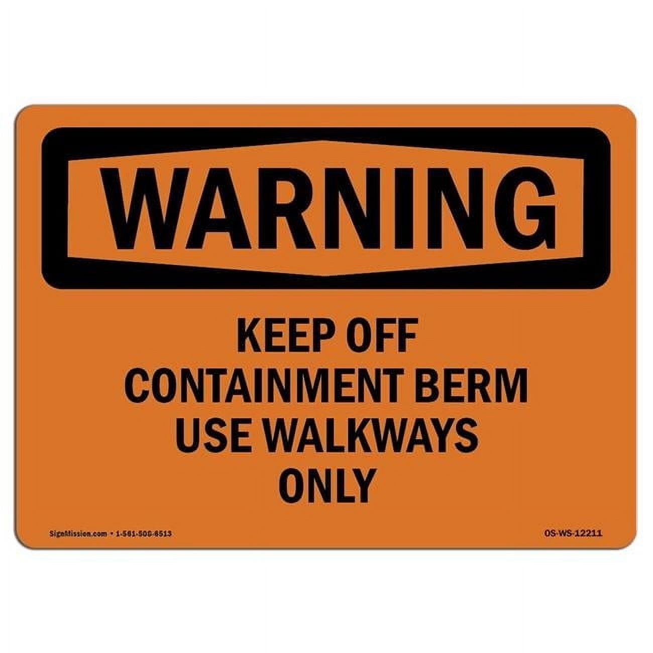 12 x 18 in. OSHA Warning Sign - Keep Off Containment Berm Use Walkways ...