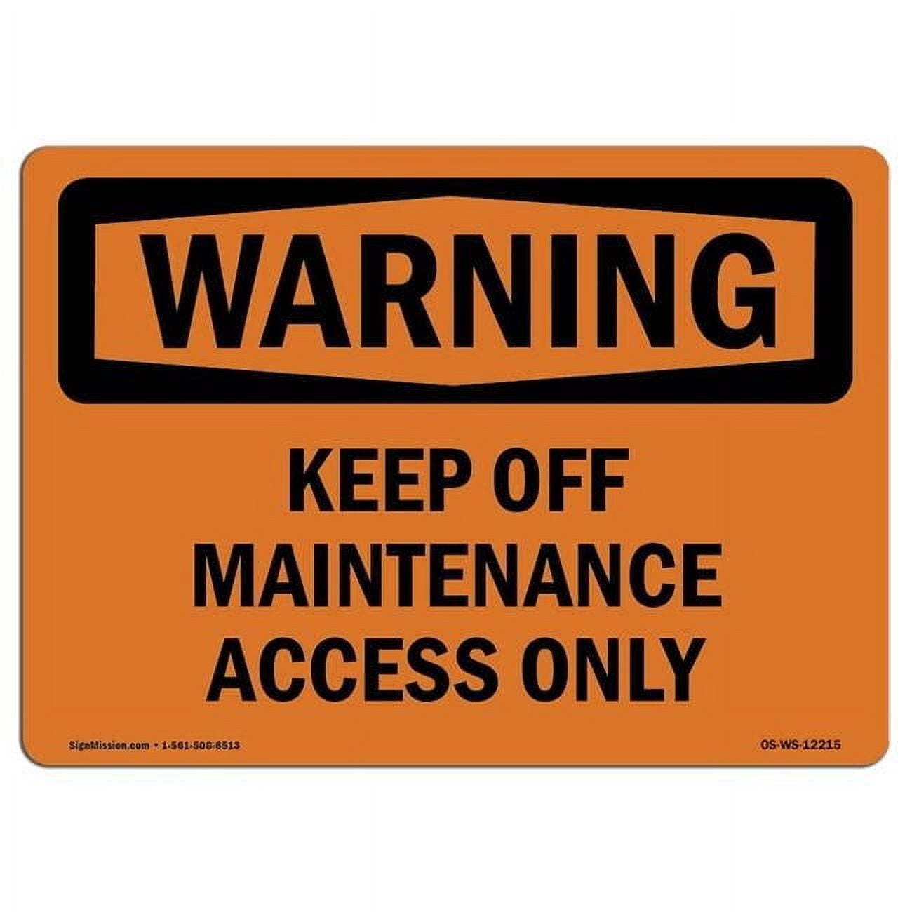 12 x 18 in. OSHA Warning Sign - Keep Off Maintenance Access Only ...