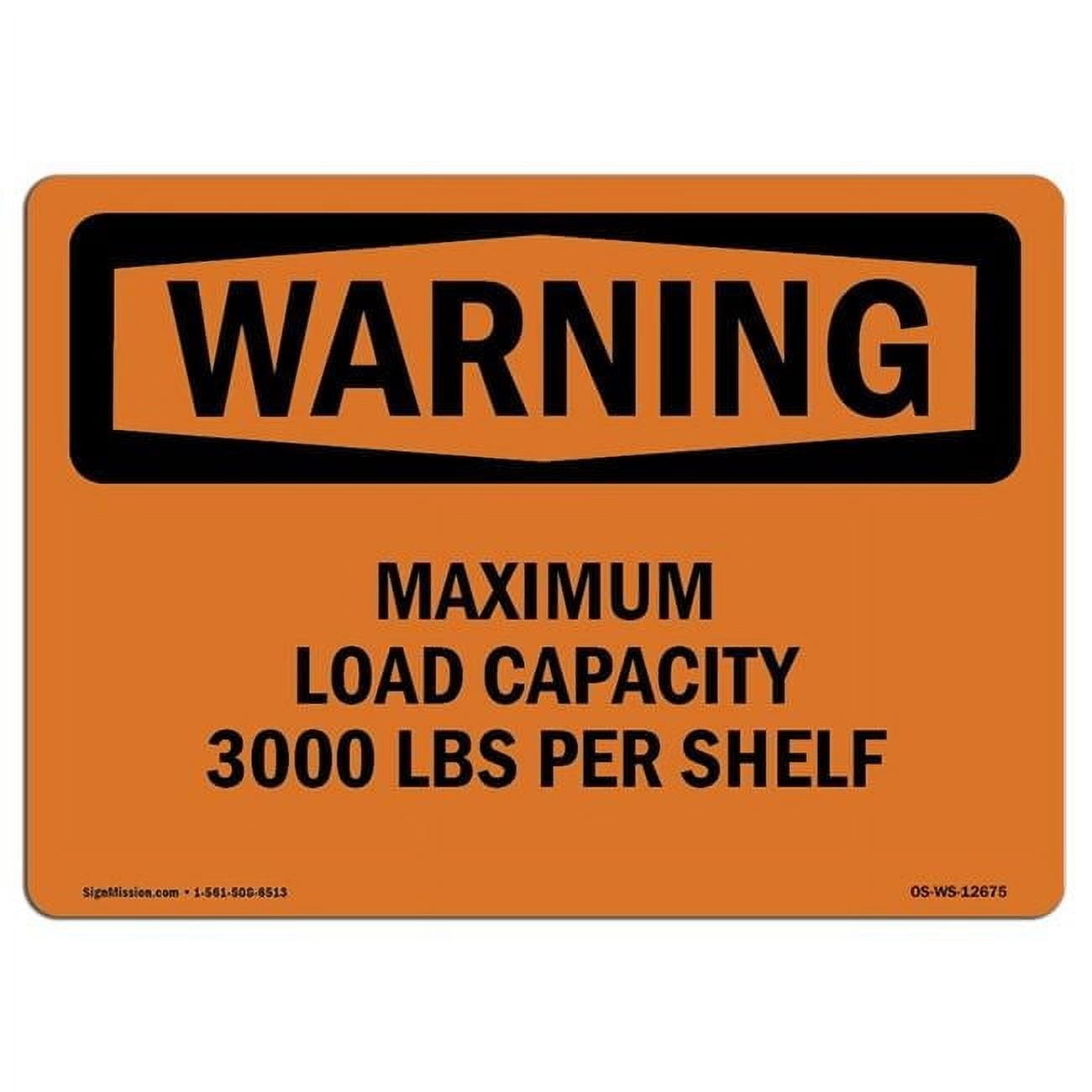 12 x 18 in. OSHA Warning Sign - Maximum Load Capacity 3000 lbs Per ...