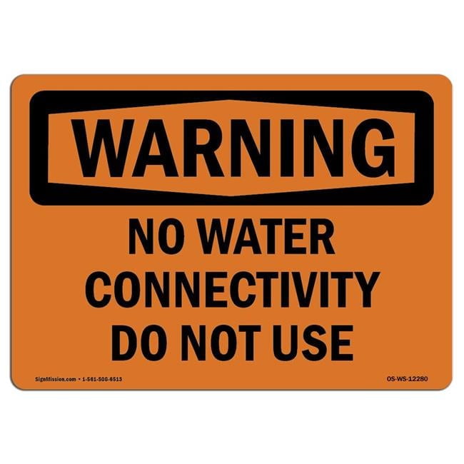 12 x 18 in. OSHA Warning Sign - No Water Connectivity Do Not Use ...