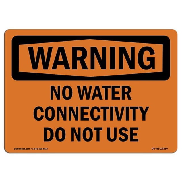 12 x 18 in. OSHA Warning Sign - No Water Connectivity Do Not Use ...