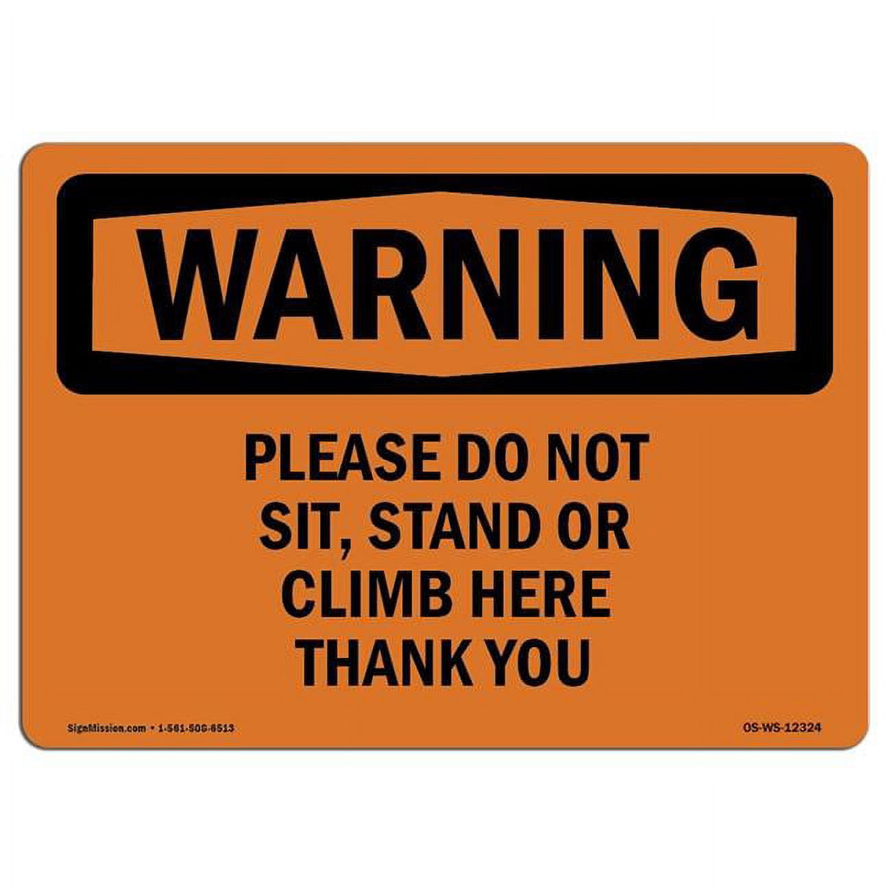 12 x 18 in. OSHA Warning Sign - Please Do Not Sit, Stand or Climb Here ...
