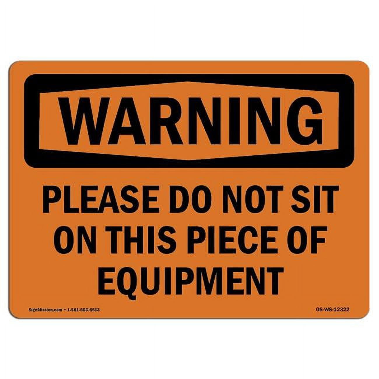 12 x 18 in. OSHA Warning Sign - Please Do Not Sit on This Piece of ...
