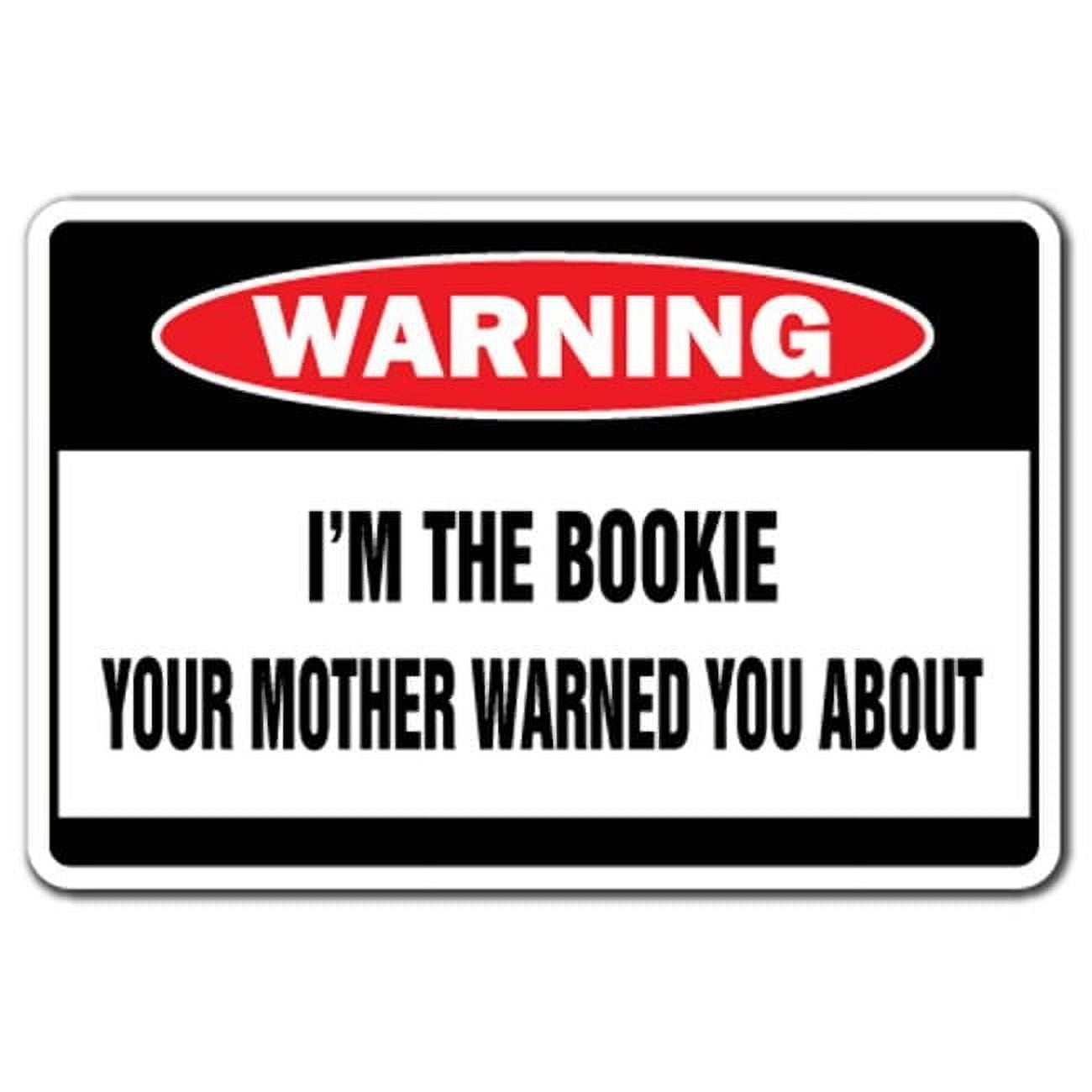 12 x 8 in. Warning Sign - I Am the Bookie - Walmart.com