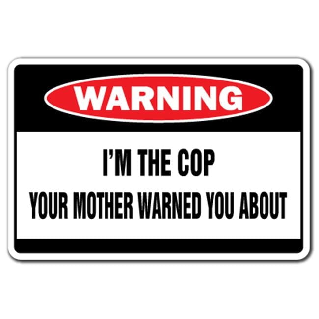 12 x 8 in. Warning Sign - I Am the Cop - Walmart.com