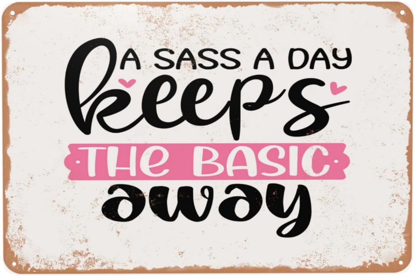 12 x 8 inch A Sass a Day Keeps the Basic Away Vintage Metal Sign ...
