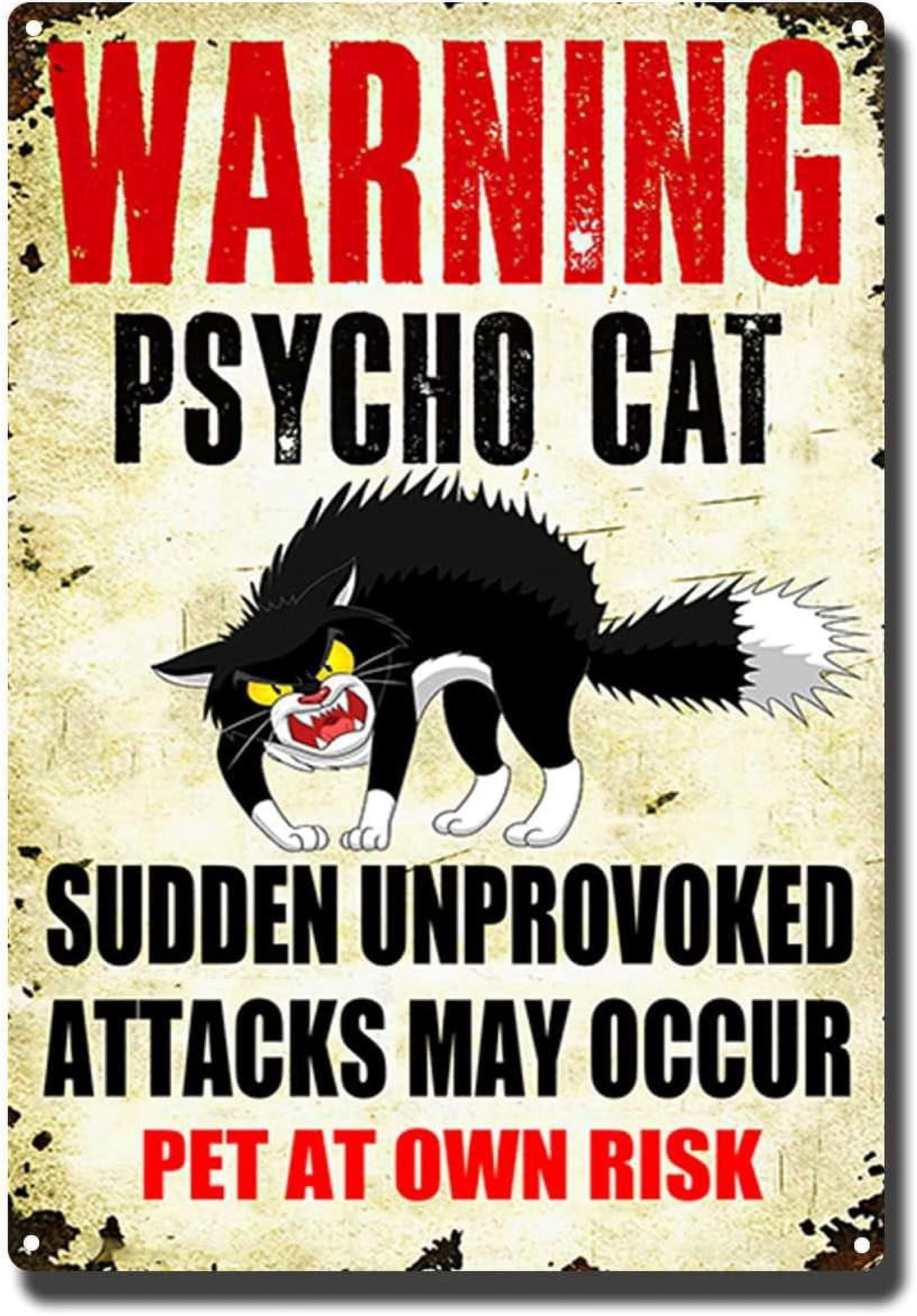 12"x16" Warning Metal Signs Psycho Cat Sudden Unprovoked Attacks May ...