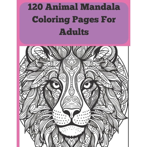 120 Animal Mandala Coloring Pages Adults: "Serenity in Circles: 120 ...