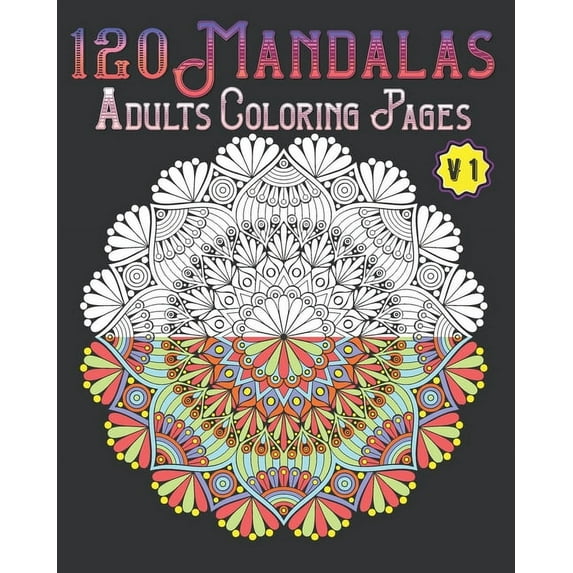 120 Mandalas Adults Coloring Pages Book, (Volume 1) - Walmart.com