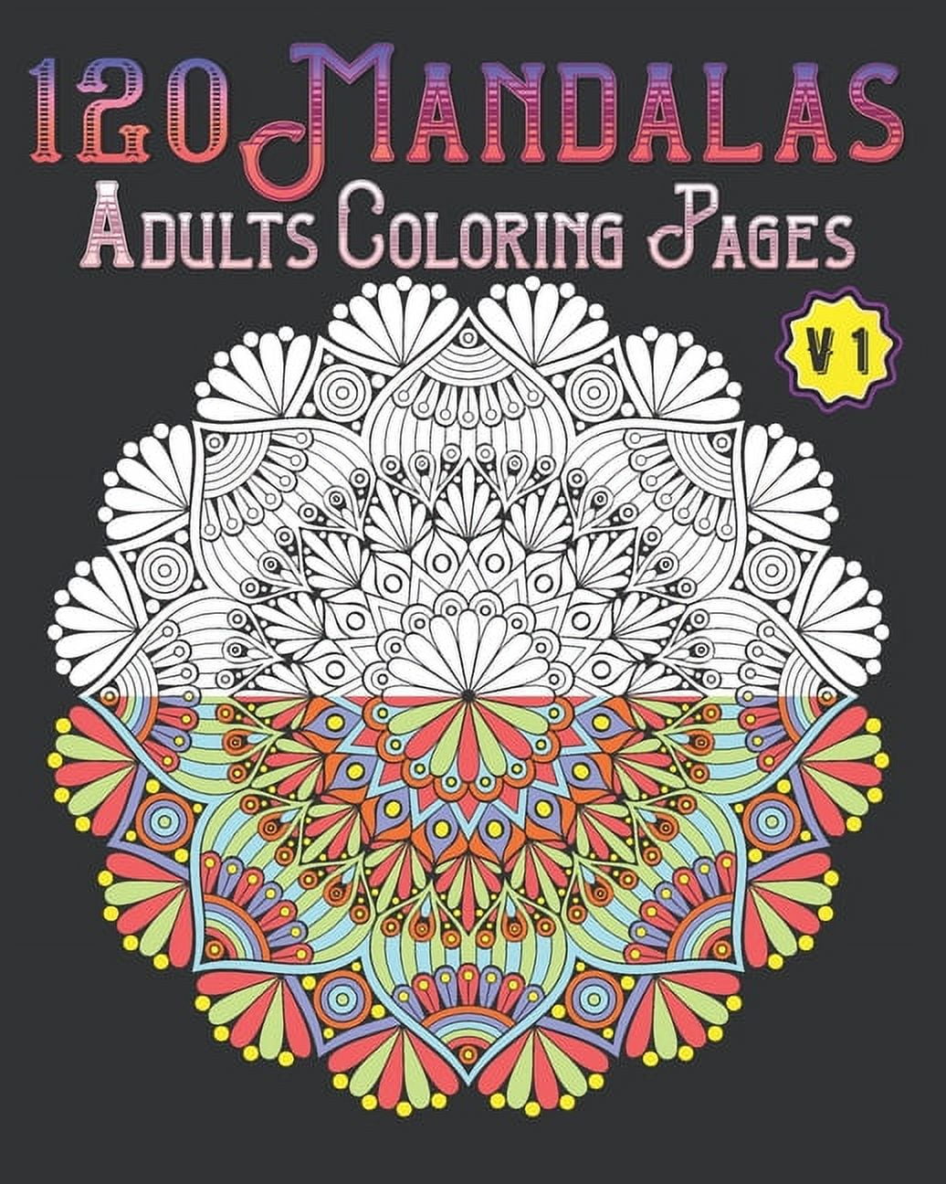 120 Mandalas Adults Coloring Pages Book, (Volume 1) - Walmart.com