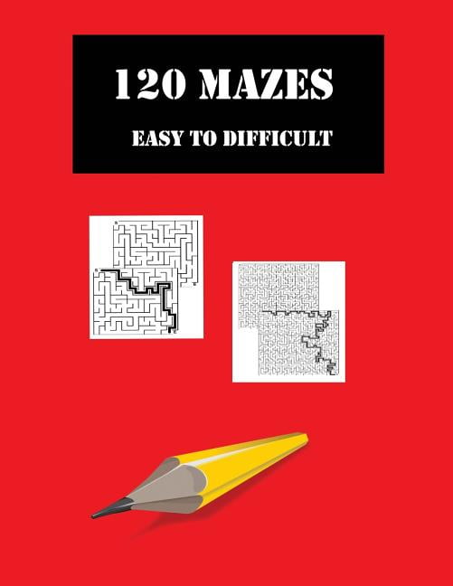 120 Mazes Easy to Difficult: For Adults or Children. Brain Games to ...