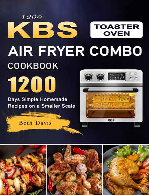 1200 KBS Toaster Oven Air Fryer Combo Cookbook: 1200 Days Simple ...