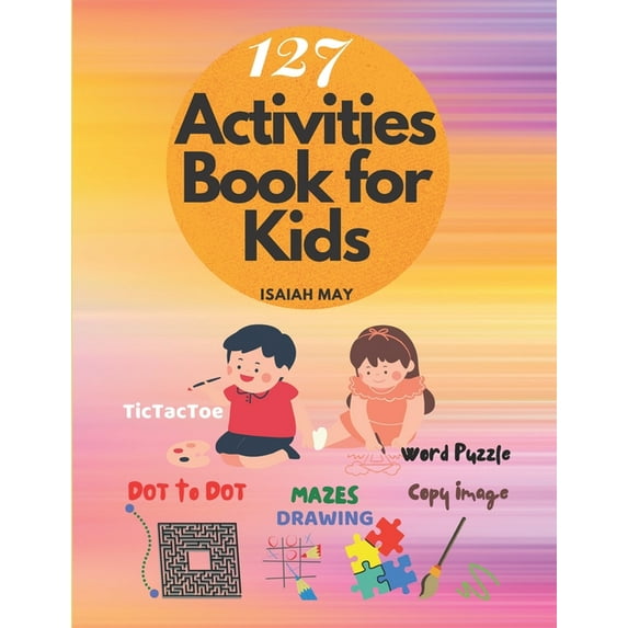 127 Activities book for kids: Amazing Dot to Dot, Mazes, Word search ...