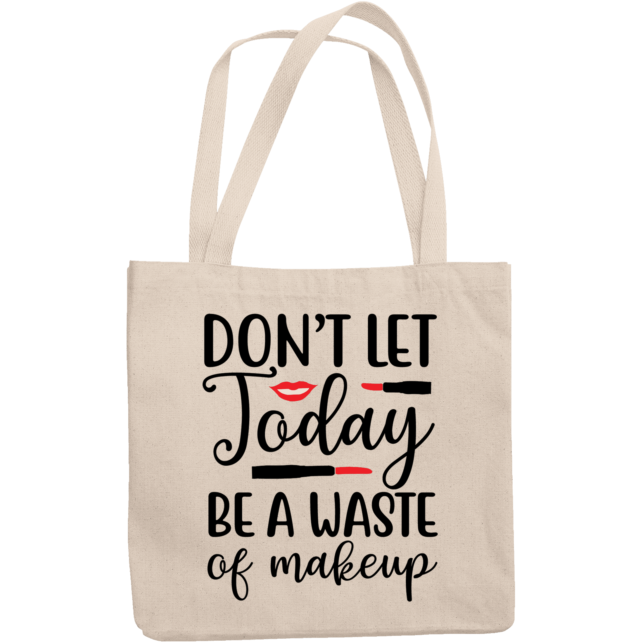 12oz Canvas Tote Bag - Don't Let Today Be a Waste of Makeup - Beauty ...