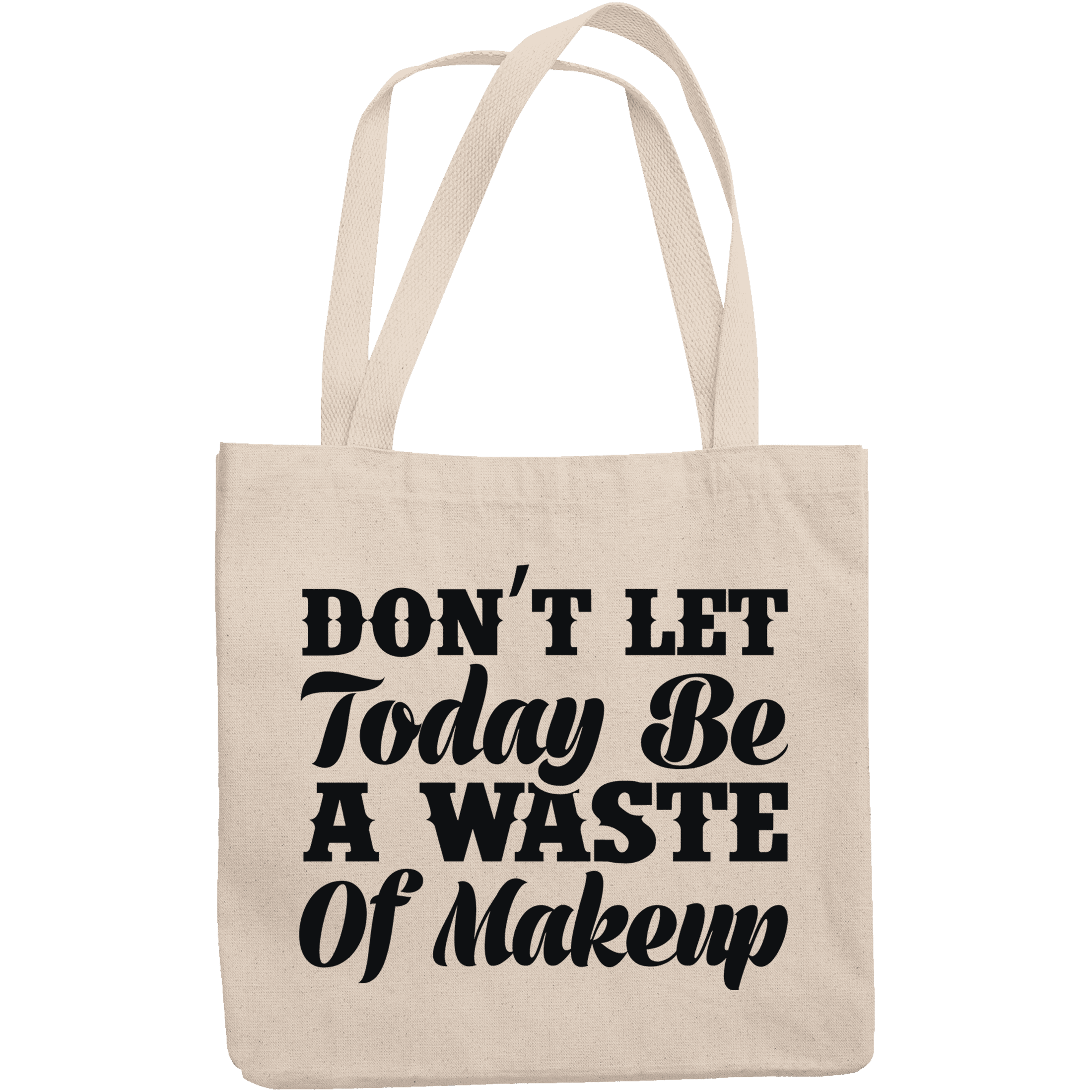 12oz Canvas Tote Bag - Don't Let Today Be a Waste of Makeup, Humorous ...