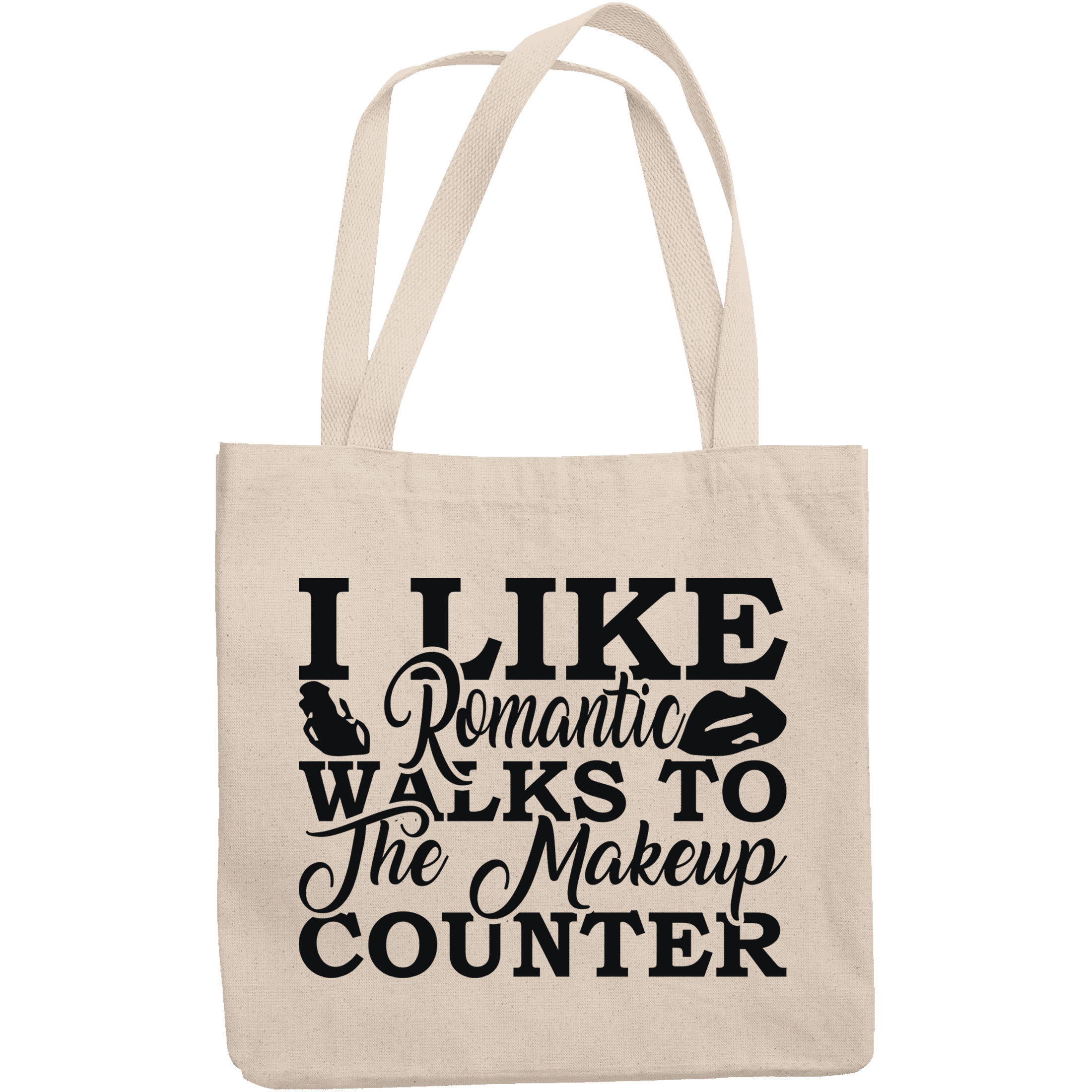 12oz Canvas Tote Bag - I Like Romantic Walks to the Makeup Counter ...