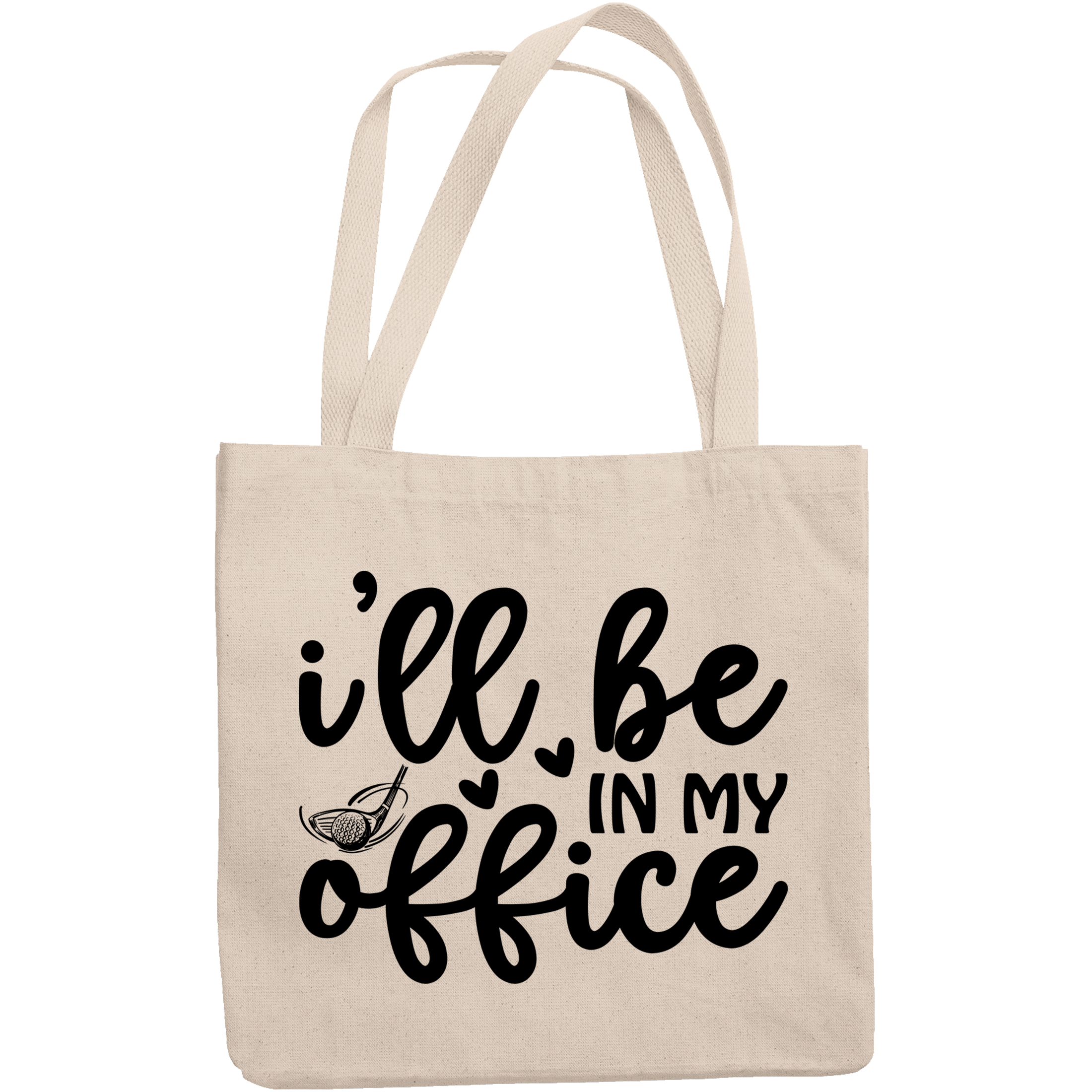 12oz Canvas Tote Bag - I'll Be in My Office, Golf Course Quote, Golf ...