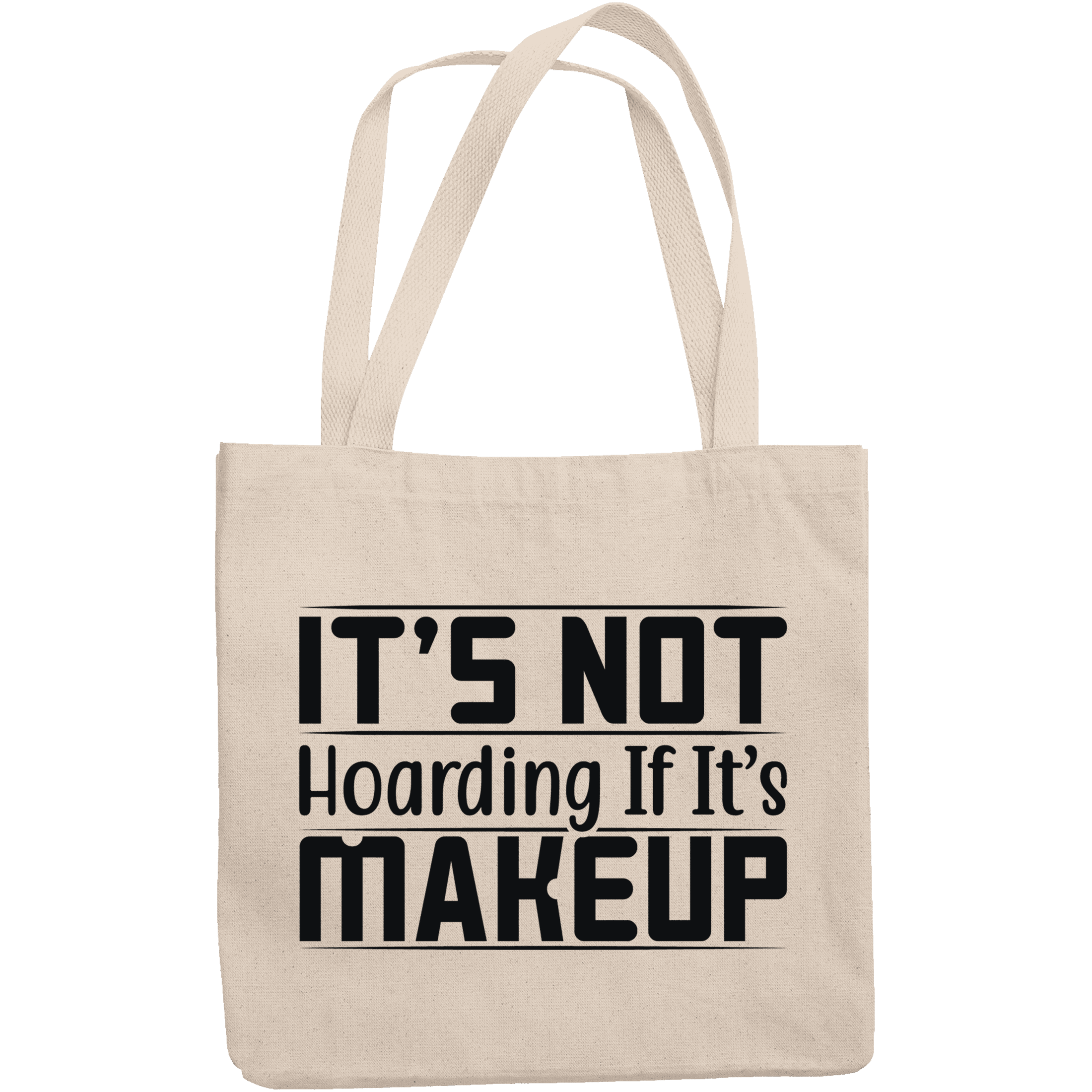 12oz Canvas Tote Bag - It's Not Hoarding If It's Makeup, Cosmetics ...