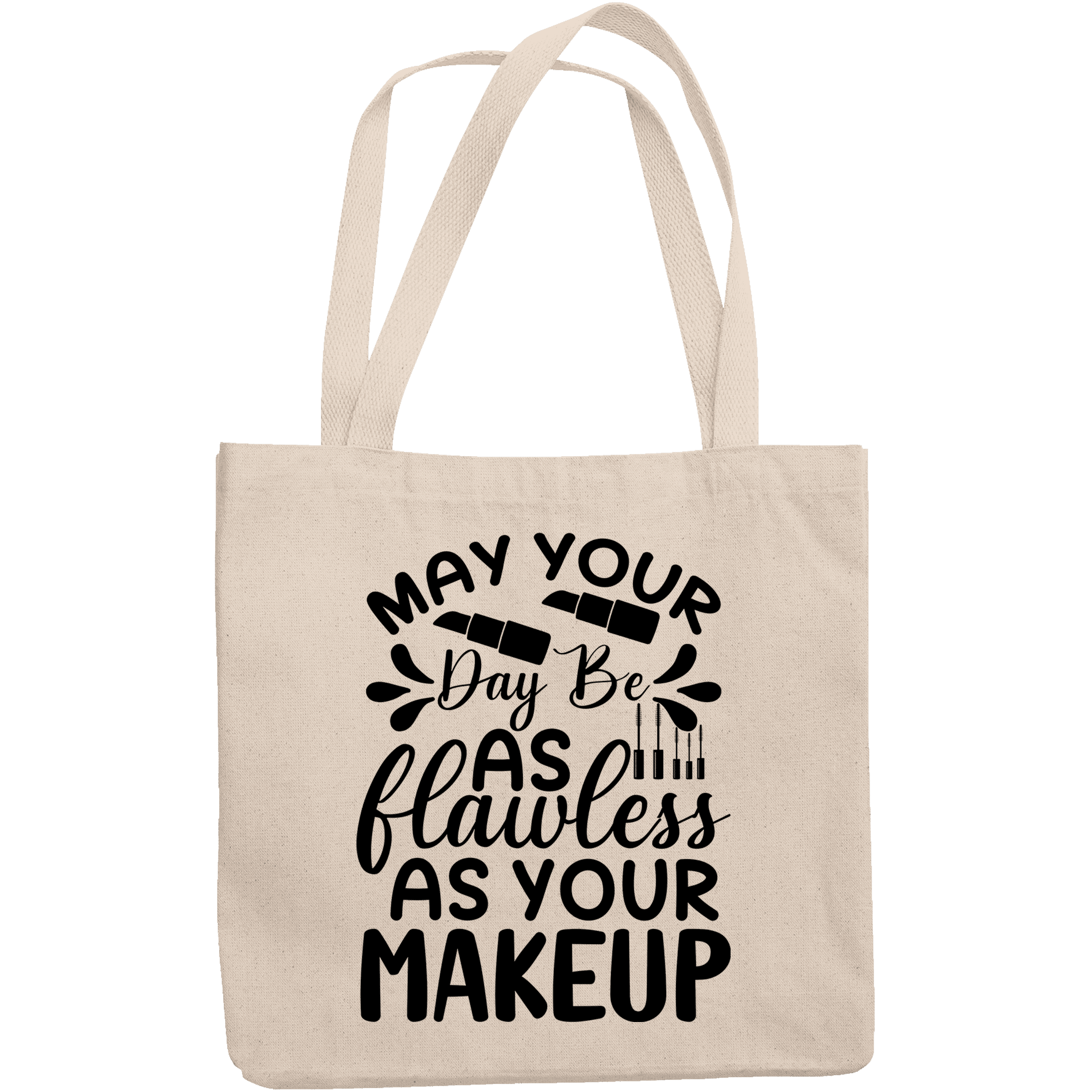 12oz Canvas Tote Bag - May Your Day Be as Flawless as Your Makeup with ...