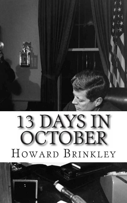 13 Days In October : A History of the Cuban Missile Crisis (Paperback ...