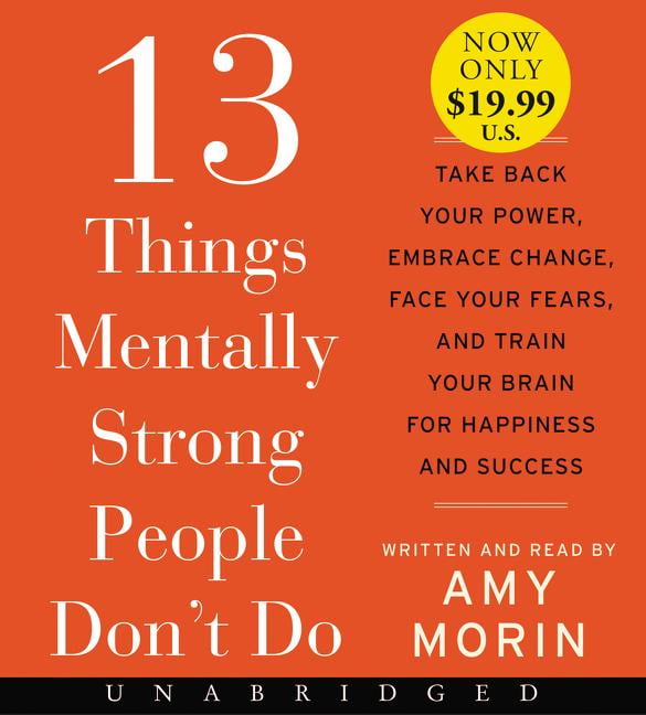 13 Things Mentally Strong People Don't Do: Take Back Your Power ...