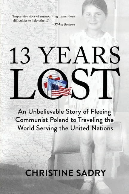 13 Years Lost: An Unbelievable Story of Fleeing Communist Poland to ...