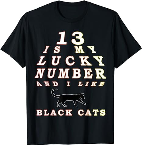 13 is my lucky Number and I like black Cats - Lucky Cat T-Shirt ...