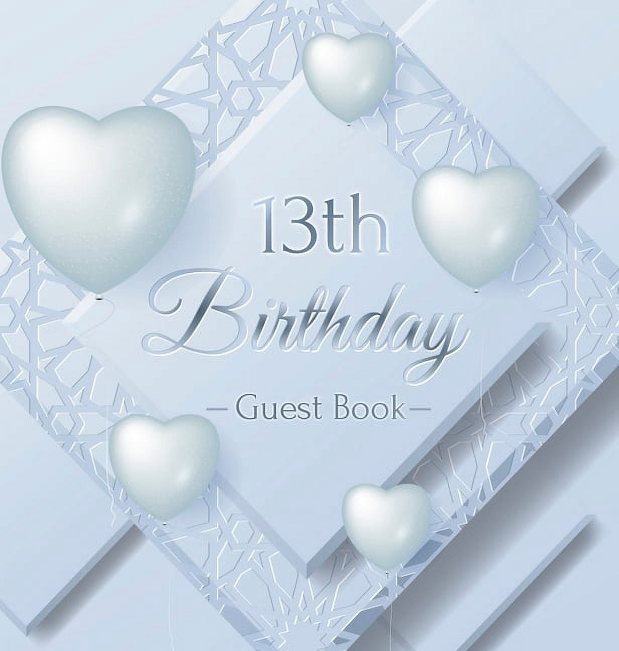 13th Birthday Guest Book: An Elegant Keepsake for the New Official ...
