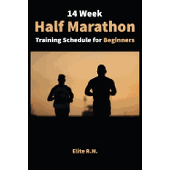 14 Week Half Marathon Training Schedule for Beginners: A 14-week ...