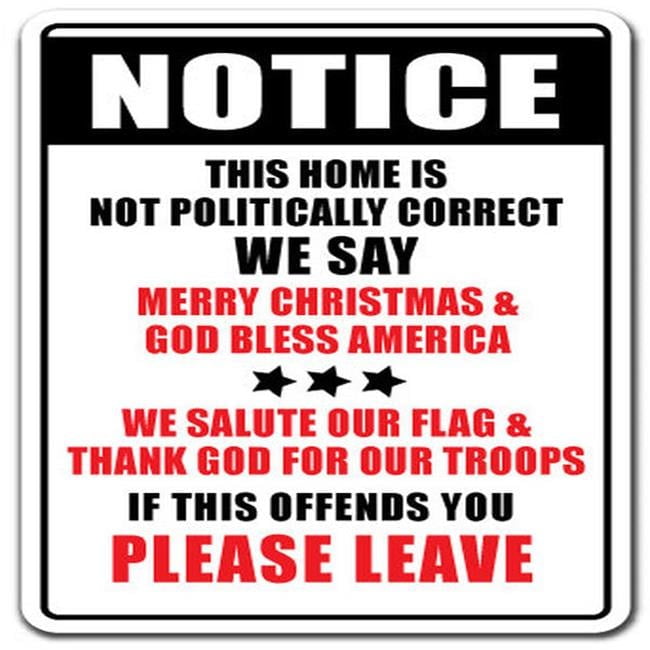 14 in. Notice Please Leave Sign - Not Politically Correct God Bless ...