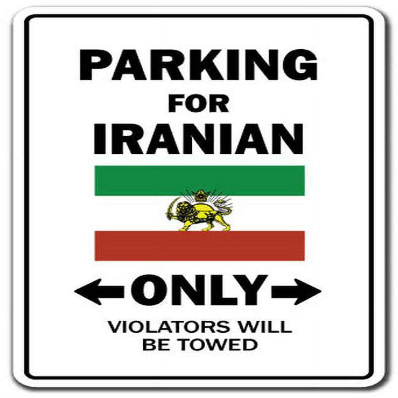 14 in. Parking for Iranian Only Sign - Iran Flag National Pride Love ...