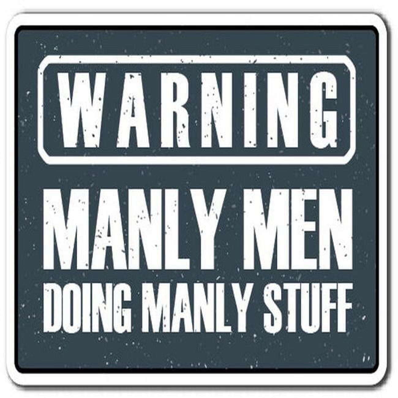 14 in. Warning, Manly Men Sign - Warning Men Work Garage Mancave ...