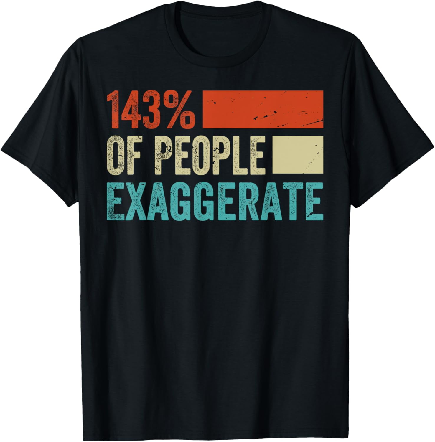 143% Of People Exaggerate T-Shirt men and women can wear, black, white ...