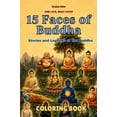 15 Faces of Buddha Coloring Book: Stories and Legends of the Buddha ...