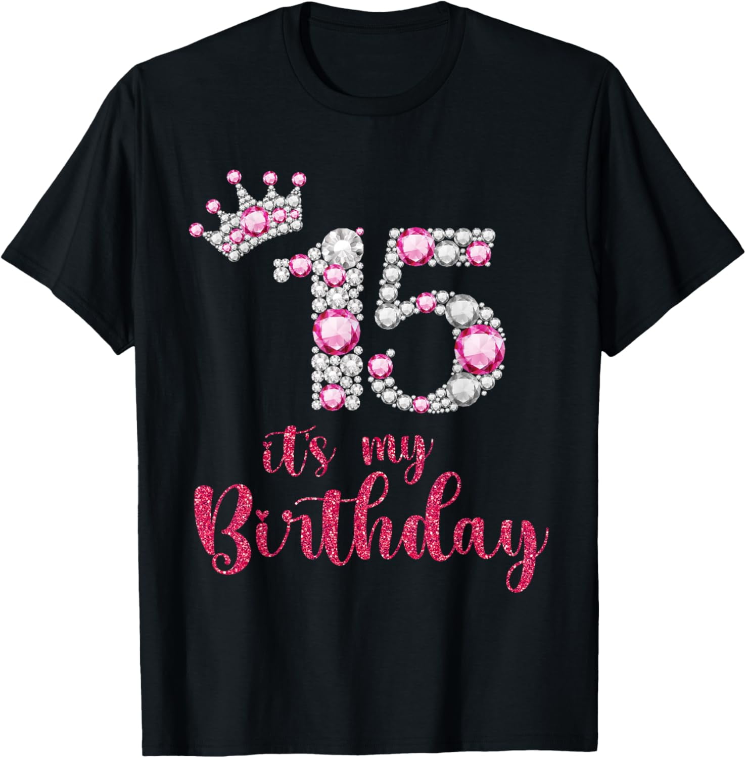 15 It's My Birthday 15th Birthday 15 Years Old Bday T-Shirt - Walmart.com