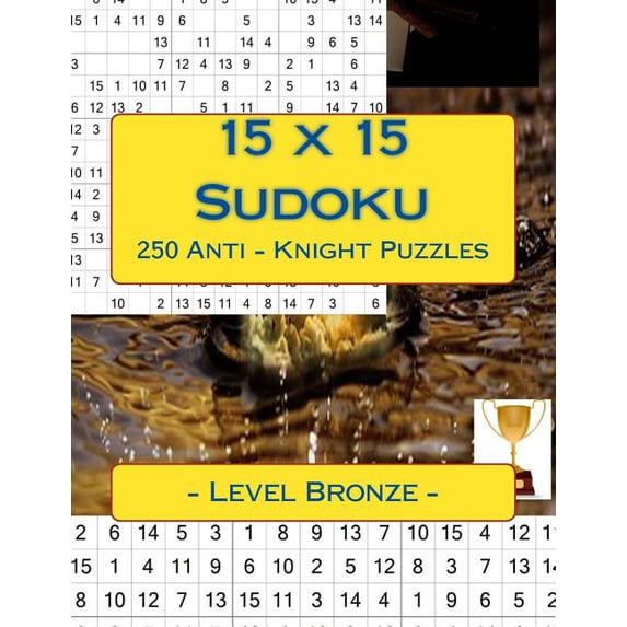 15 X 15 Pitstop 15 x 15 Sudoku 250 Anti - Knight Puzzles - Level Bronze ...