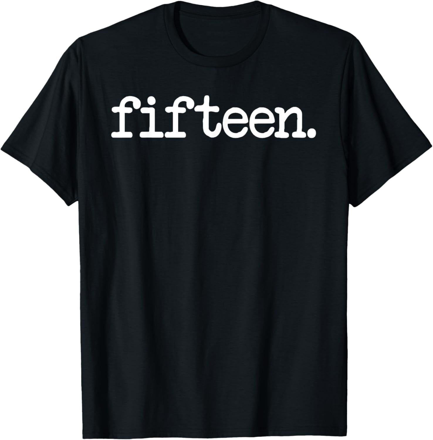15 Years Old "fifteen." - 15th Birthday Gift T-Shirt T-ShirtMen and ...