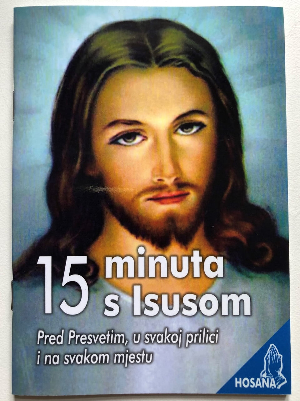 15 minuta s Isusom / Pred Presvetim , u svakoj prilici i na svakom ...