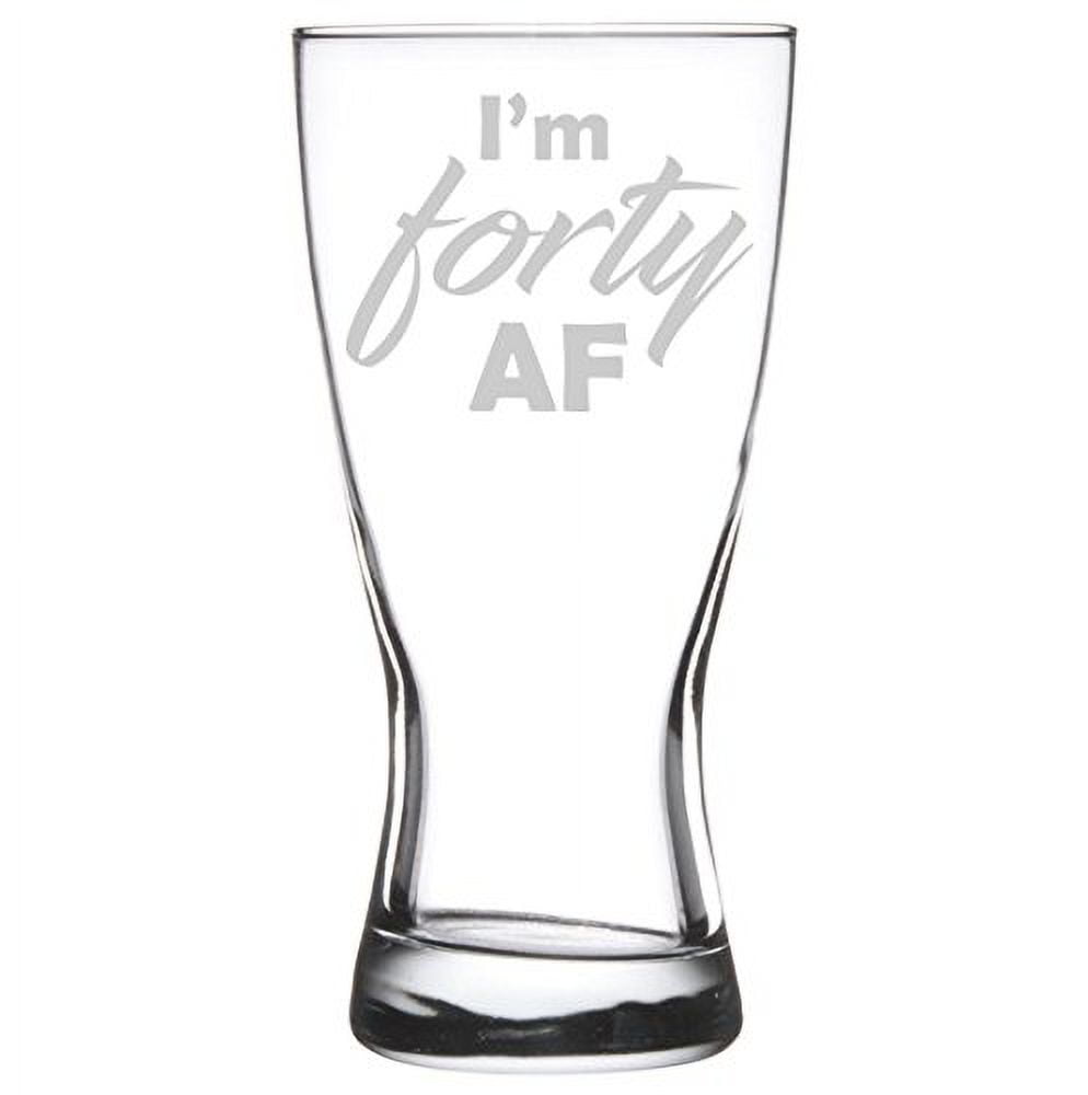 15 oz Beer Pilsner Glass Funny 40th Birthday I'm Forty AF - Walmart.com