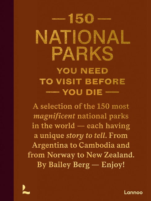 150 150 National Parks You Need to Visit Before You Die, (Hardcover ...