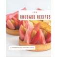 150 Rhubarb Recipes: Greatest Rhubarb Cookbook of All Time (Paperback ...