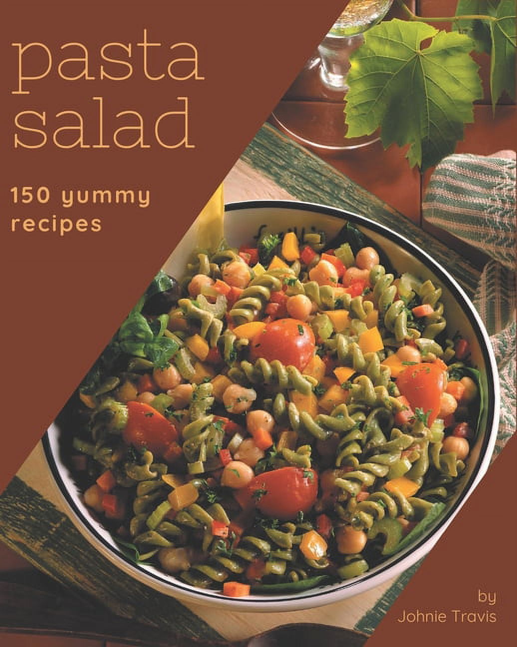 150 Yummy Pasta Salad Recipes: Let's Get Started with The Best Yummy ...