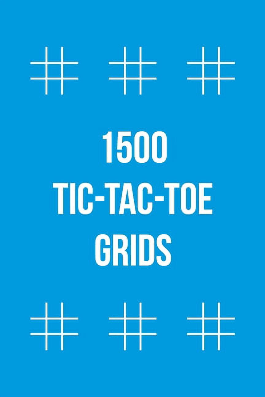 1500 Tic-Tac-Toe Grids: Tic Tac Toe Book (Paperback) - Walmart.com
