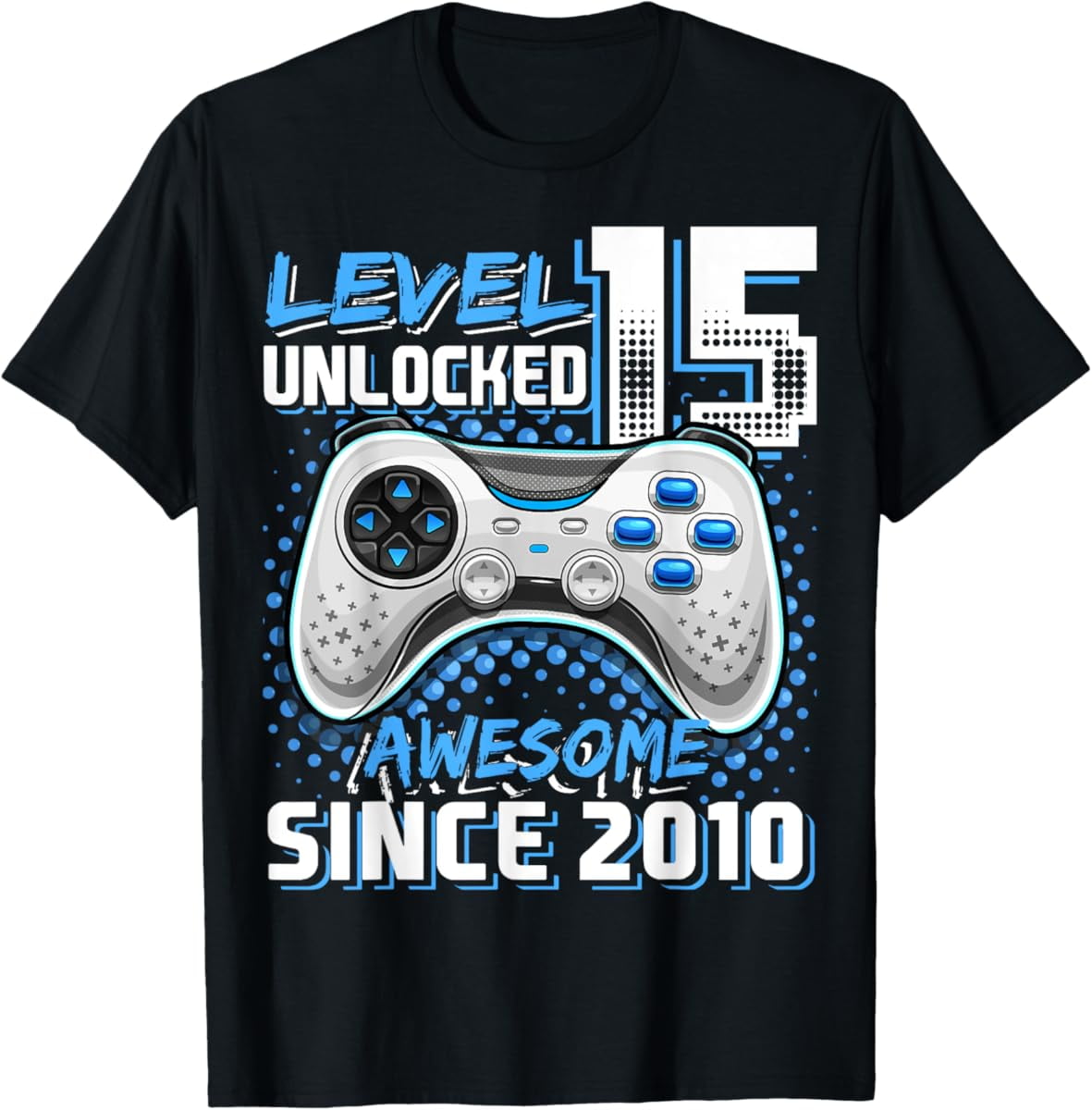 15Th Birthday Level 15 Gamer 15 Year Video Game Party Unisex T-Shirt S ...