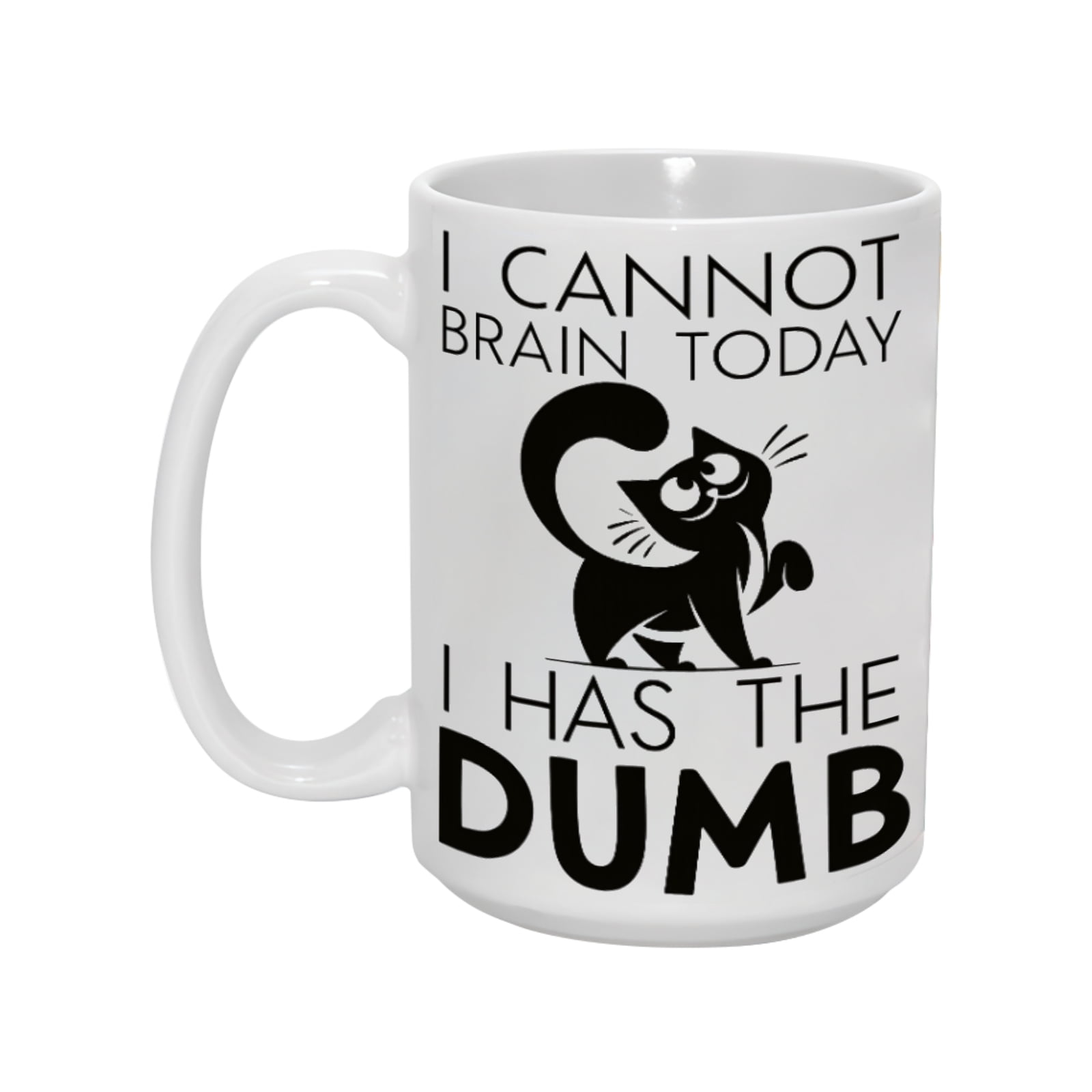 15oz Funny Cat Mug - 'I Cannot Brain Today I Has The Dumb' Humorous ...