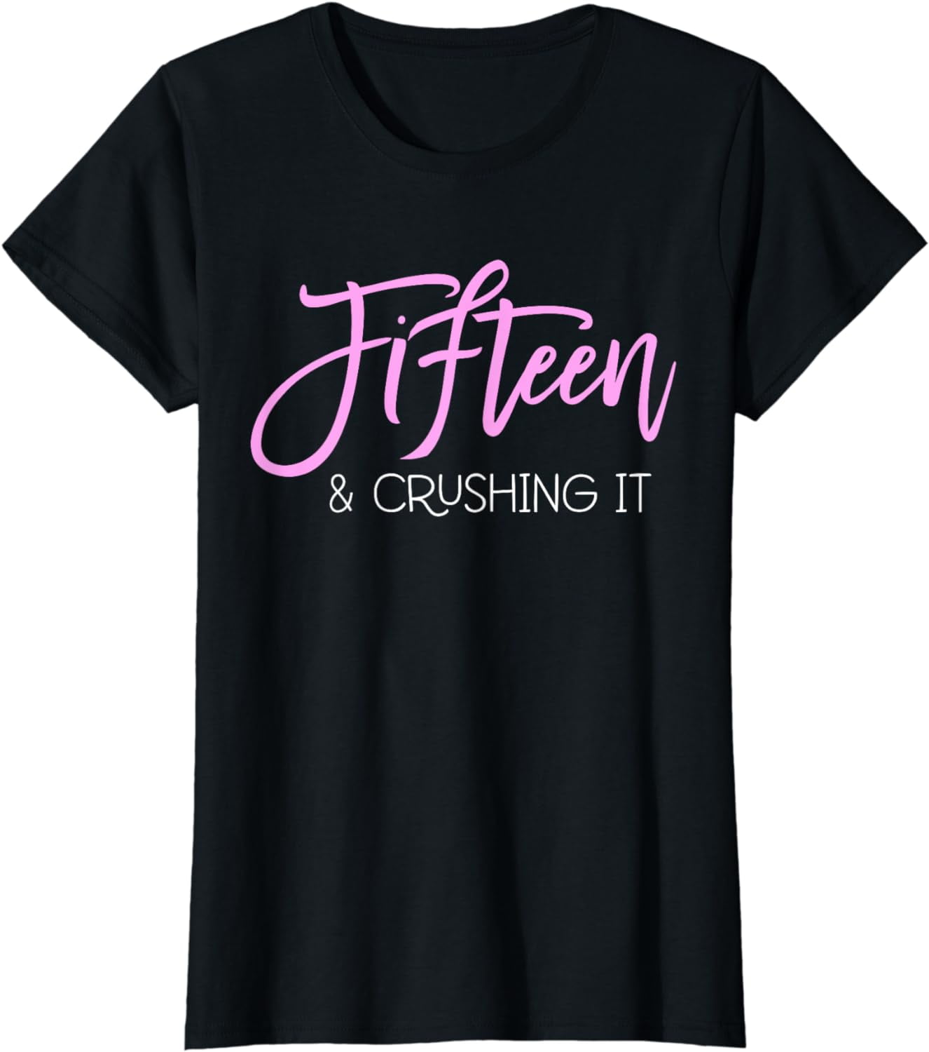 15th Birthday Fifteen And Crushing It Teen Girls 15 T-Shirt - Walmart.com