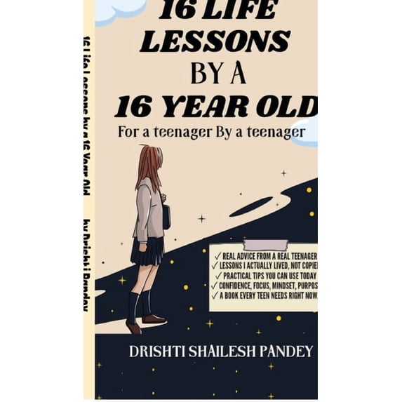 16 Life Lessons by a 16 Year Old: A Book for teenager by a Teenager ...