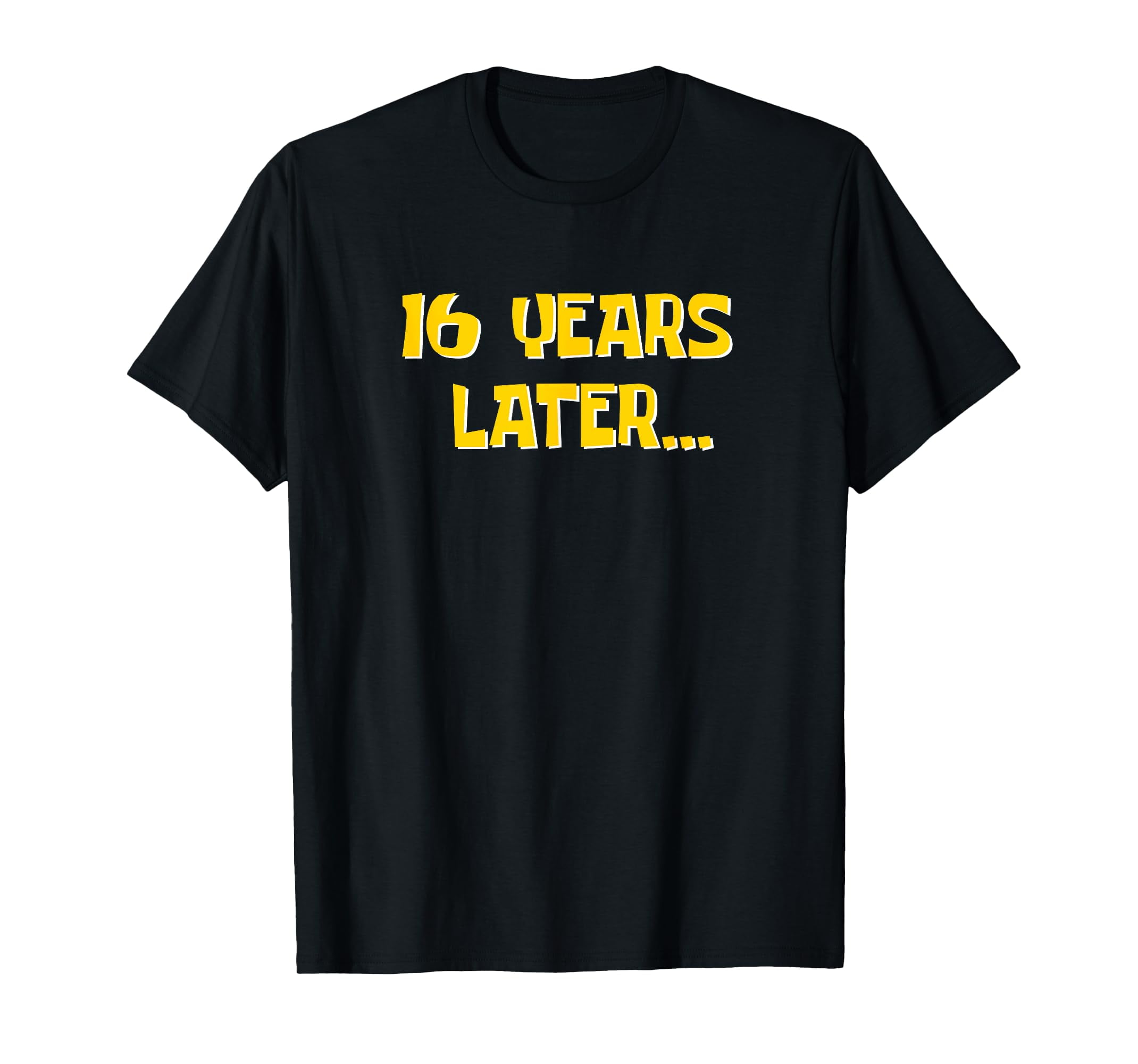 16 Years Later Funny Millennial Gen Z 16th Birthday T-Shirt - Walmart.com