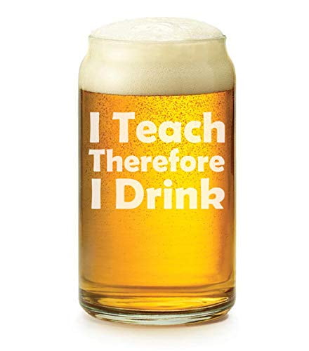 16 oz Beer Can Glass I Teach Therefore I Drink - Walmart.com