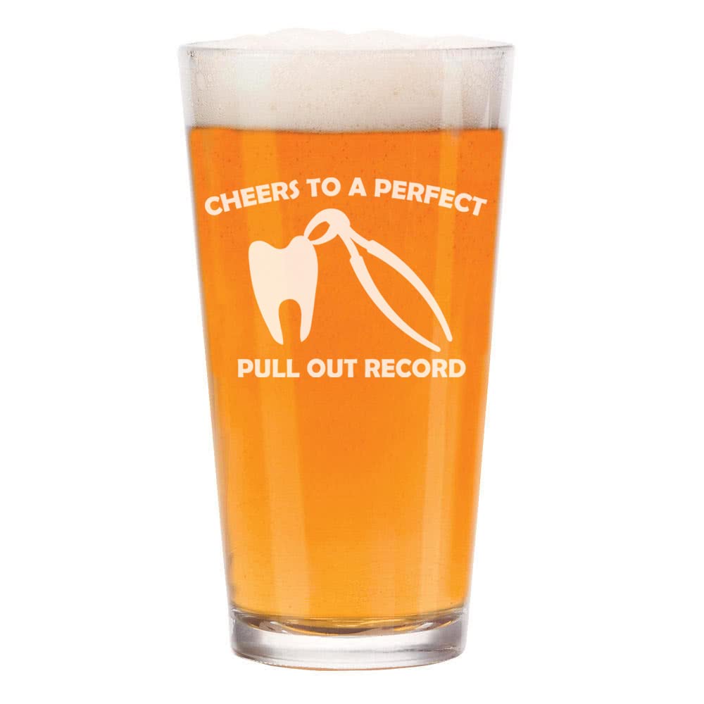 16 oz Beer Pint Glass Cheers To A Perfect Pull Out Record Funny Dentist ...